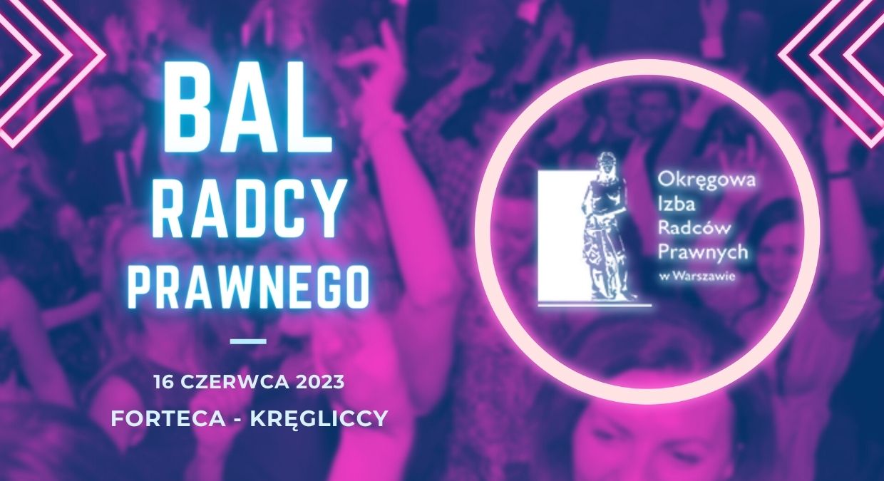 Bal z okazji Dnia Radcy Prawnego [16 czerwca 2023] – Okręgowa Izba Radców Prawnych w Warszawie